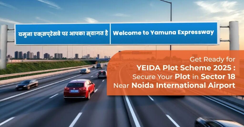 Get Ready for YEIDA Plot Scheme 2025: Secure Your Plot in Sector 18 ...
